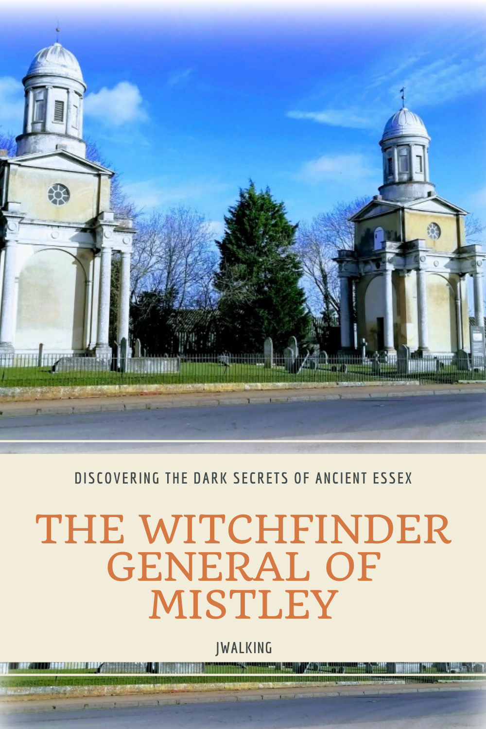 The Witchfinder General of Mistley – JWalking